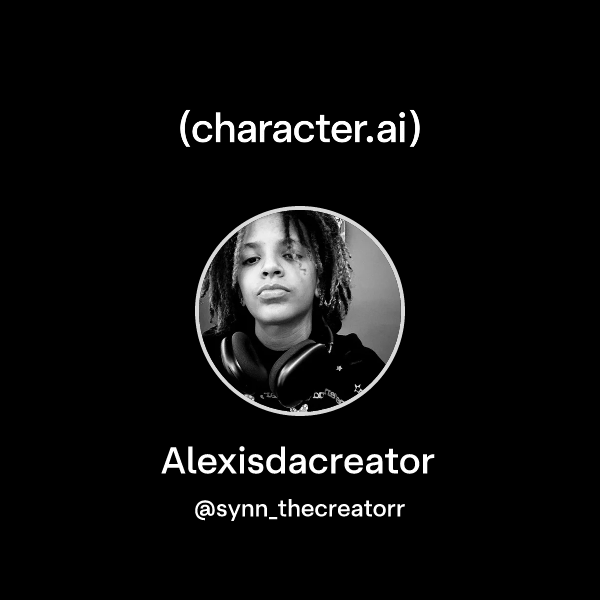 Chat with Alexisdacreator | character.ai | AI Chat, Reimagined–Your ...