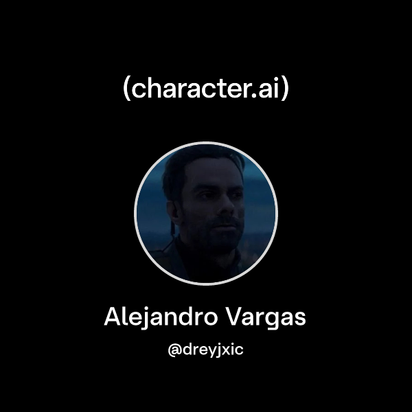 Chat with Alejandro Vargas | character.ai | AI Chat, Reimagined–Your Words. Your World.