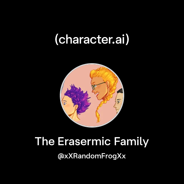 Chat with The Erasermic Family | character.ai | AI Chat, Reimagined ...