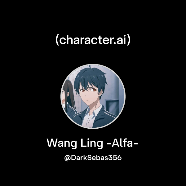 Chat with Wang Ling -Alfa- | character.ai | Personalized AI for every moment of your day