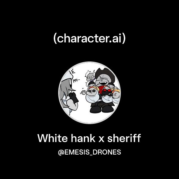 Chat with White hank x sheriff | character.ai | AI Chat, Reimagined ...