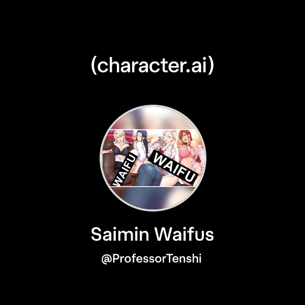 Chat with Saimin Waifus | character.ai | AI Chat, Reimagined–Your Words. Your World.