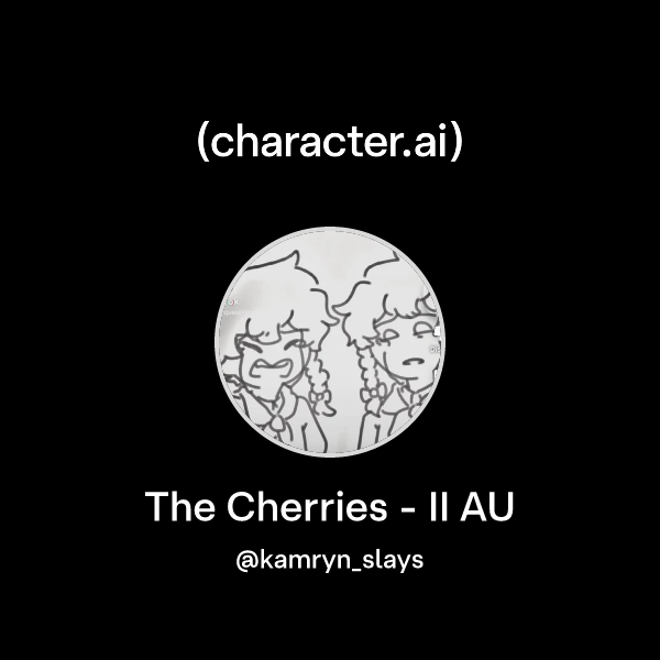 Chat with The Cherries - II AU | character.ai | Personalized AI for ...
