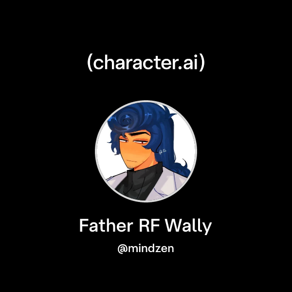 Chat with Father RF Wally | character.ai | AI Chat, Reimagined–Your ...