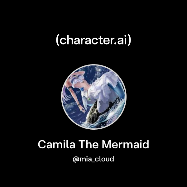 Chat with Camila The Mermaid | character.ai | AI Chat, Reimagined–Your ...