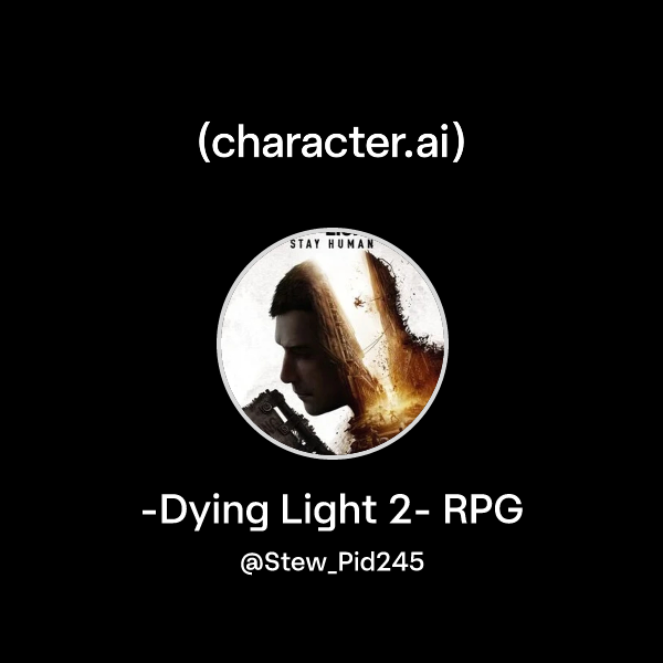 Chat with -Dying Light 2- RPG | character.ai | AI Chat, Reimagined–Your ...
