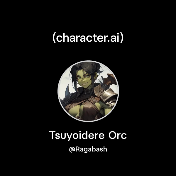 Chat with Tsuyoidere Orc | character.ai | AI Chat, Reimagined–Your ...