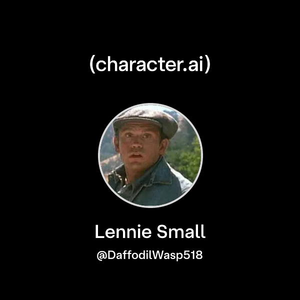 Chat with Lennie Small | character.ai | AI Chat, Reimagined–Your Words ...