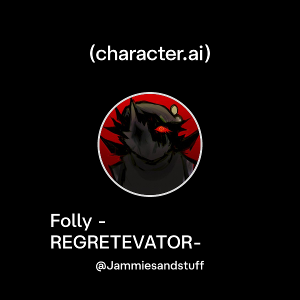 Chat with Folly -REGRETEVATOR- | character.ai | AI Chat, Reimagined ...