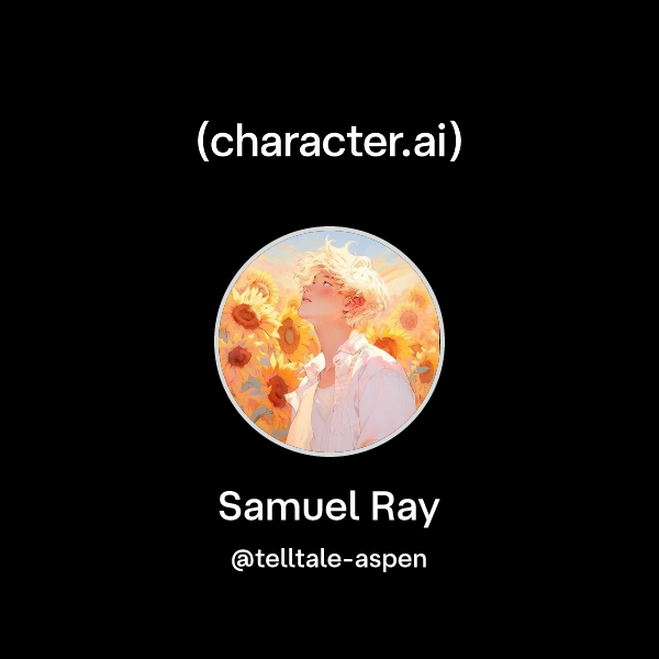 Chat with Samuel Ray | character.ai | AI Chat, Reimagined–Your Words ...