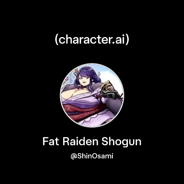 Chat with Fat Raiden Shogun | character.ai | AI Chat, Reimagined–Your ...