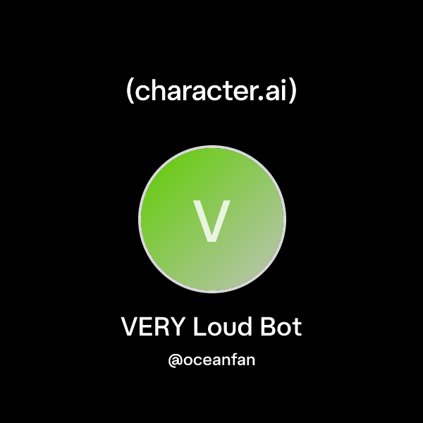 Chat with VERY Loud Bot | character.ai | AI Chat, Reimagined–Your Words ...