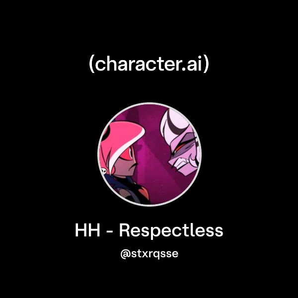 Chat with HH - Respectless | character.ai | AI Chat, Reimagined–Your ...