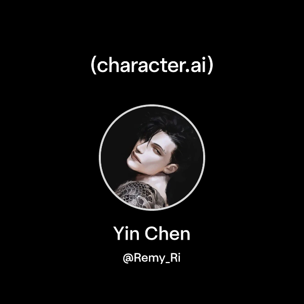 Chat with Yin Chen | character.ai | Personalized AI for every moment of your day