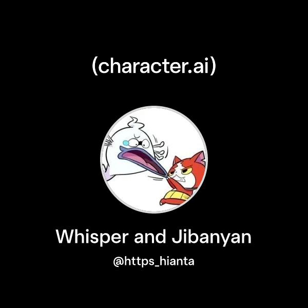 Chat with Whisper and Jibanyan | character.ai | AI Chat, Reimagined ...