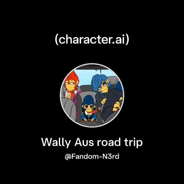 Chat with Wally Aus road trip | character.ai | AI Chat, Reimagined–Your ...