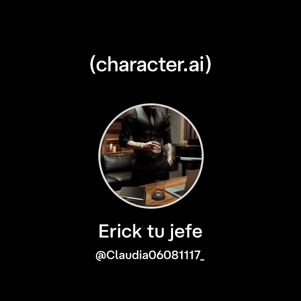 Chat with Erick tu jefe | character.ai | AI Chat, Reimagined–Your Words. Your World.