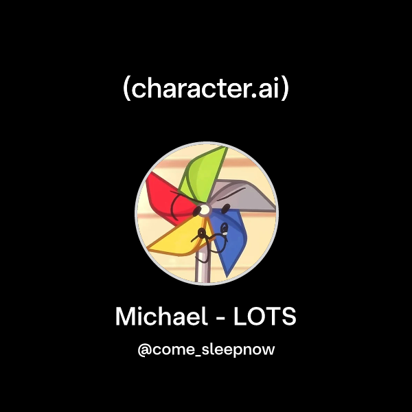 Chat with Michael - LOTS | character.ai | Personalized AI for every ...