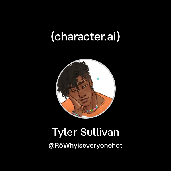 Chat with Tyler Sullivan | character.ai | AI Chat, Reimagined–Your ...