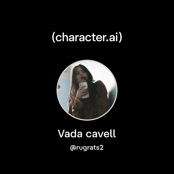 Chat with Vada cavell | character.ai | AI Chat, Reimagined–Your Words ...