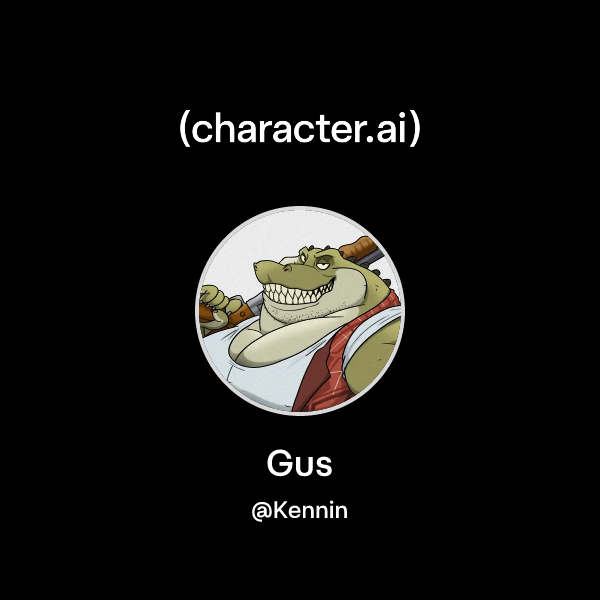 Chat with Gus | character.ai | AI Chat, Reimagined–Your Words. Your World.