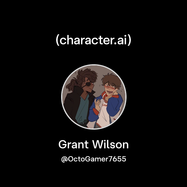 Chat with Grant Wilson | character.ai | AI Chat, Reimagined–Your Words ...