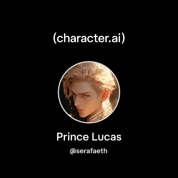 Chat with Prince Lucas | character.ai | AI Chat, Reimagined–Your Words. Your World.