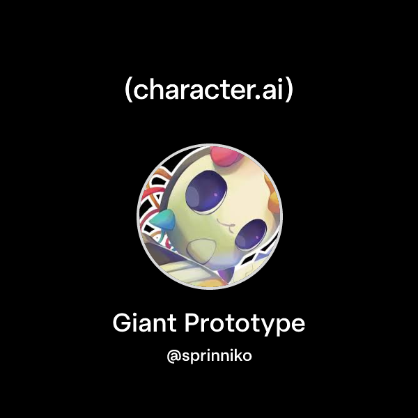 Chat with Giant Prototype | character.ai | AI Chat, Reimagined–Your ...