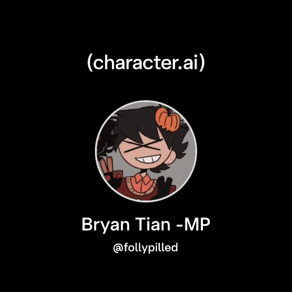 Chat with Bryan Tian -MP | character.ai | AI Chat, Reimagined–Your Words. Your World.