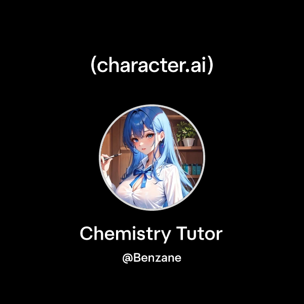 Chat with Chemistry Tutor | character.ai | AI Chat, Reimagined–Your ...