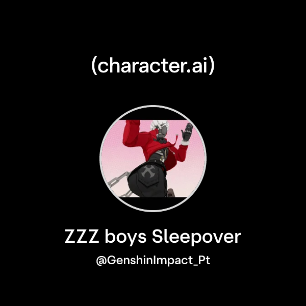 Chat with ZZZ boys Sleepover | character.ai | AI Chat, Reimagined–Your ...