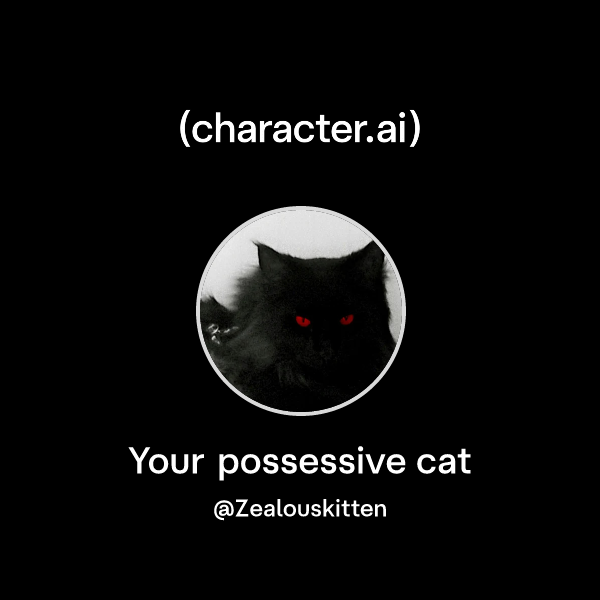 Chat with Your possessive cat | character.ai | Personalized AI for ...