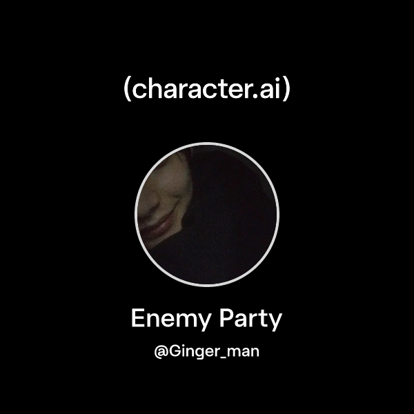 Chat with Enemy Party | character.ai | AI Chat, Reimagined–Your Words ...
