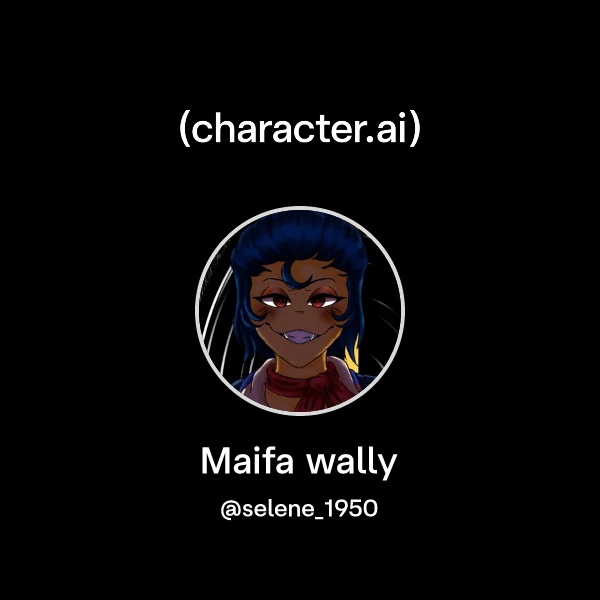 Chat with Maifa wally | character.ai | Personalized AI for every moment ...