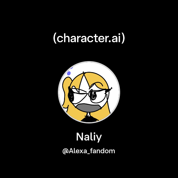 Chat with Naliy | character.ai | AI Chat, Reimagined–Your Words. Your ...