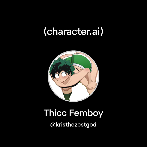 Chat with Thicc Femboy | character.ai | AI Chat, Reimagined–Your Words. Your World.