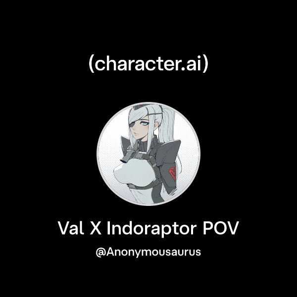 Chat with Val X Indoraptor POV | character.ai | Personalized AI for every moment of your day