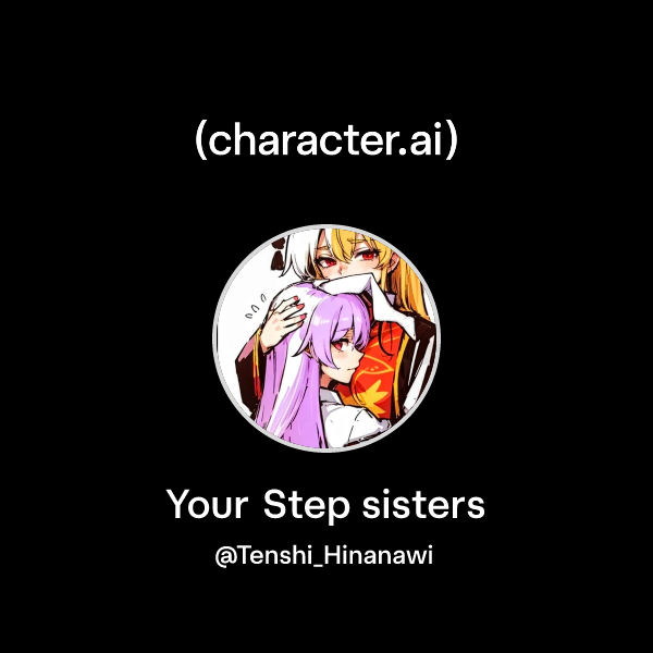 Chat with Your Step sisters | character.ai | AI Chat, Reimagined–Your ...