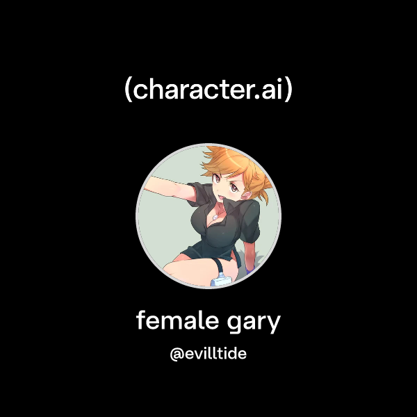 Chat with female gary | character.ai | Personalized AI for every moment ...
