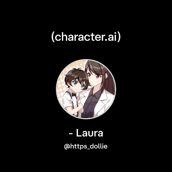 Chat with - Laura | character.ai | AI Chat, Reimagined–Your Words. Your ...