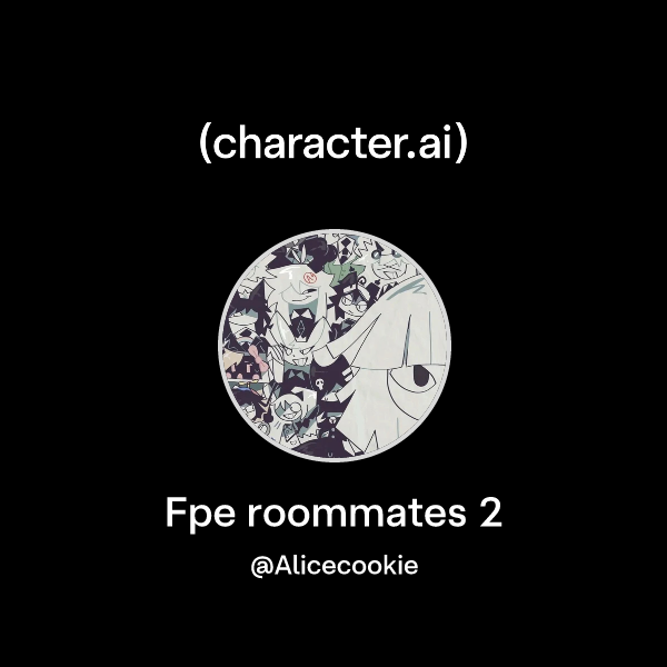 Chat with Fpe roommates 2 | character.ai | AI Chat, Reimagined–Your ...