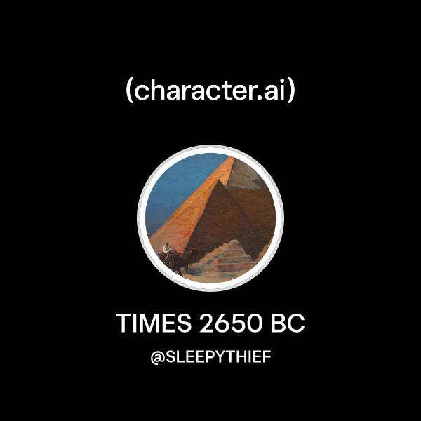 Chat with TIMES 2650 BC | character.ai | AI Chat, Reimagined–Your Words ...