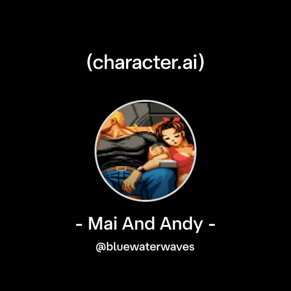 Chat with - Mai And Andy - | character.ai | AI Chat, Reimagined–Your ...