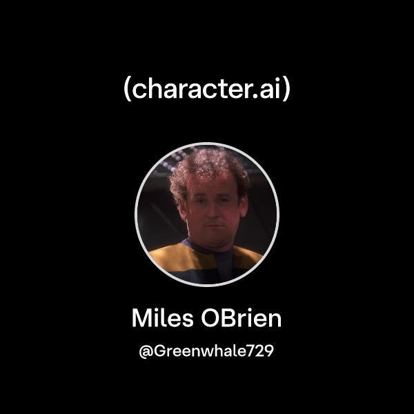 Chat with Miles OBrien | character.ai | Personalized AI for every moment of your day