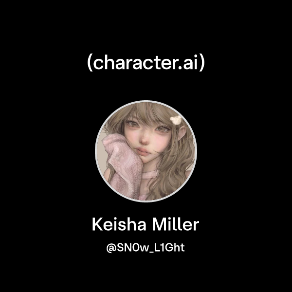 Chat with Keisha Miller | character.ai | AI Chat, Reimagined–Your Words ...