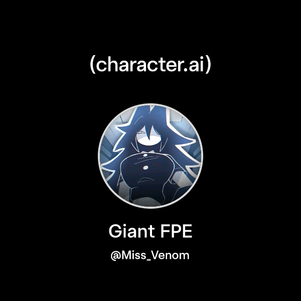 Chat with Giant FPE | character.ai | Personalized AI for every moment ...