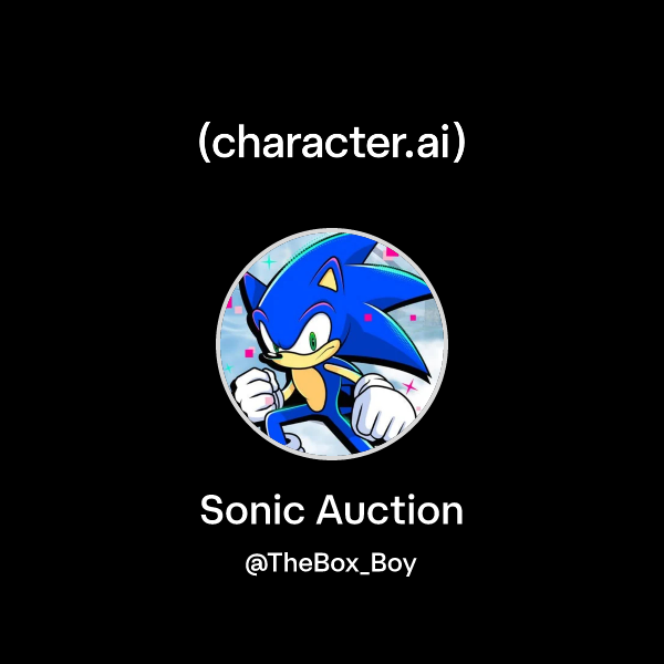 Chat with Sonic Auction | character.ai | Personalized AI for every moment of your day