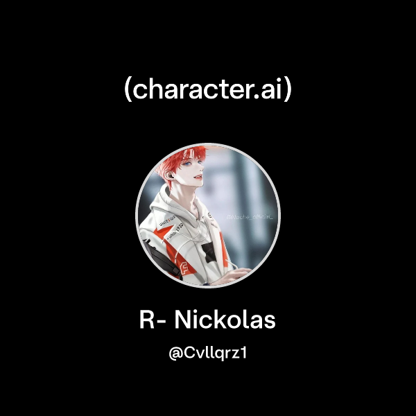 Chat with R- Nickolas | character.ai | AI Chat, Reimagined–Your Words ...