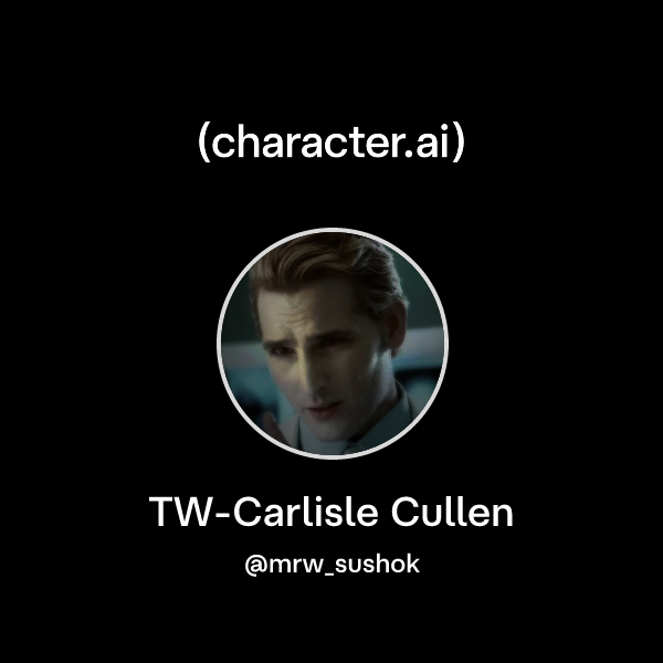 Chat with TW-Carlisle Cullen | character.ai | AI Chat, Reimagined–Your ...