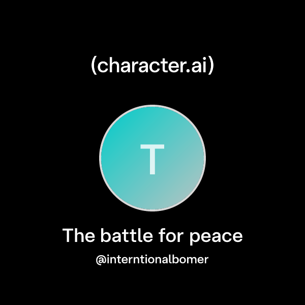 Chat with The battle for peace | character.ai | Personalized AI for ...